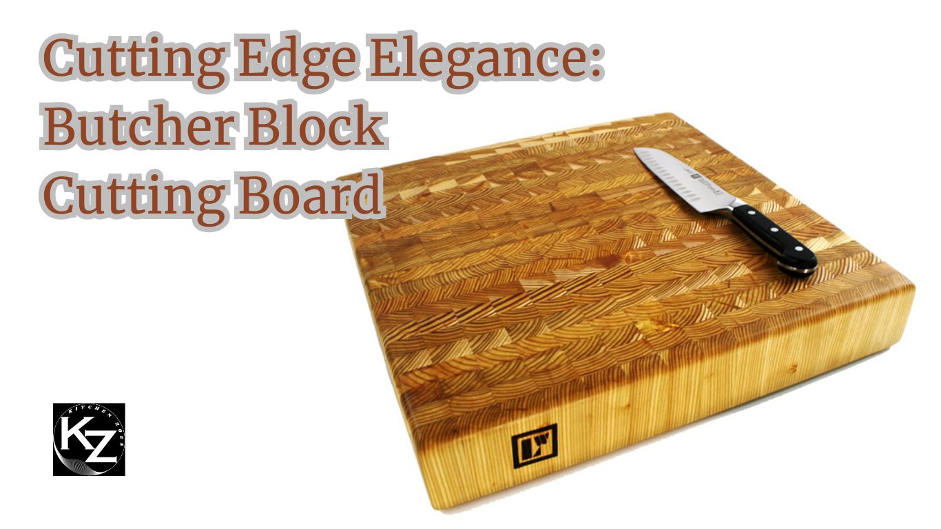 Cutting Edge Elegance: Butcher Block Cutting Boards - Kitchen Zoes